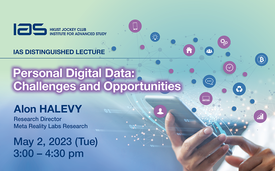Ias Distinguished Lecture Personal Digital Data Challenges And Opportunities University